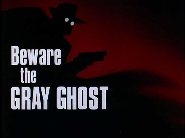 Beware the Gray Ghost – The Matt Signal