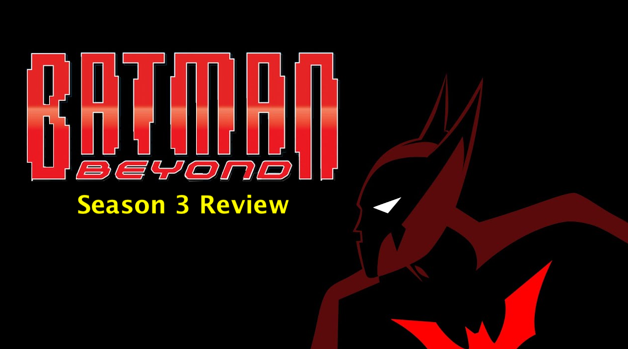 Batman Beyond Season Three Review – The Matt Signal